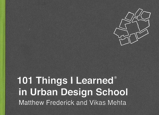 Matthew Frederick, Vikas Mehta "101 Things I Learned in Urban Design ...